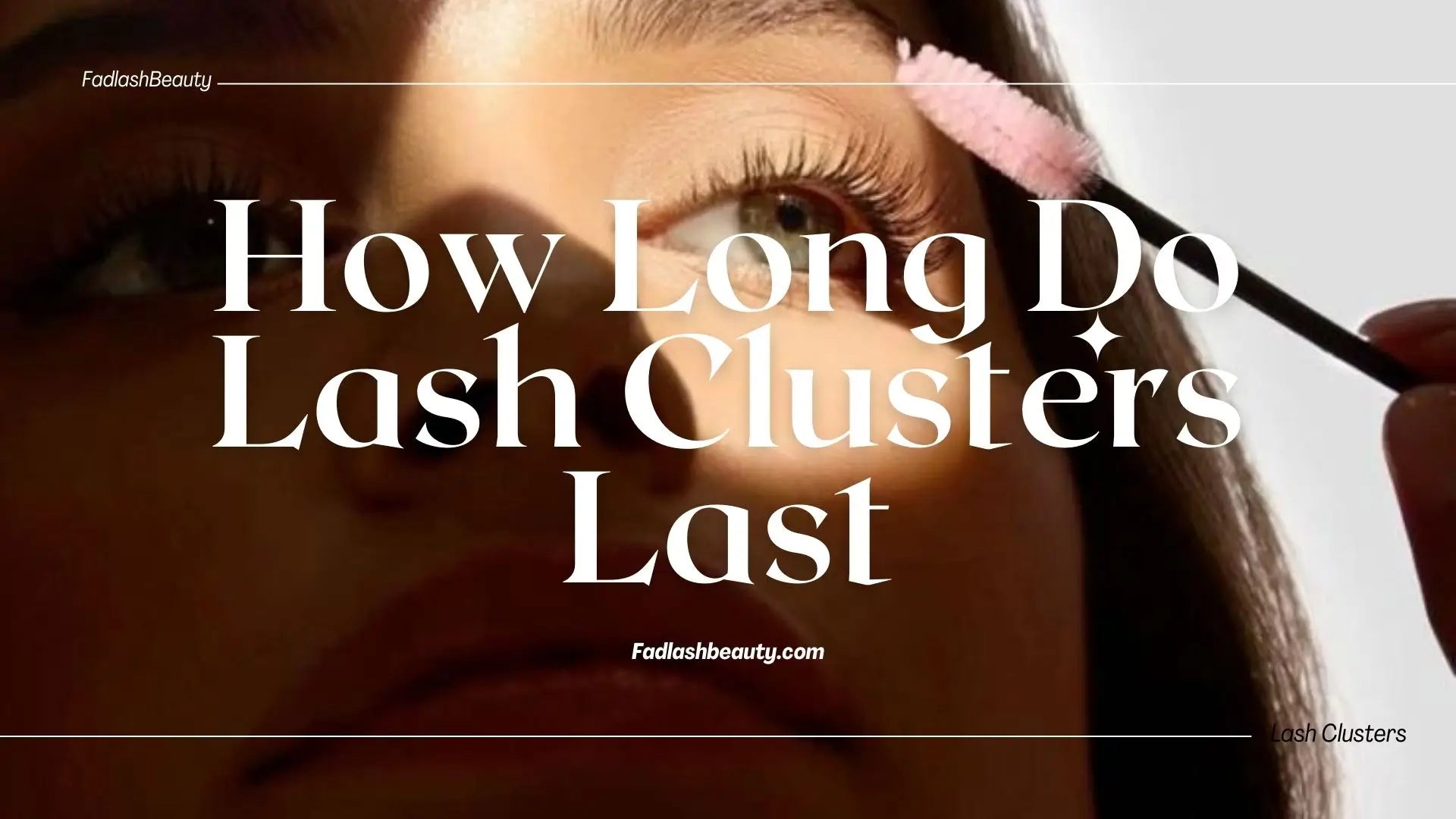 How Long Do Cluster Lashes Last | DIY Lash Extensions – Fadlash Beauty
